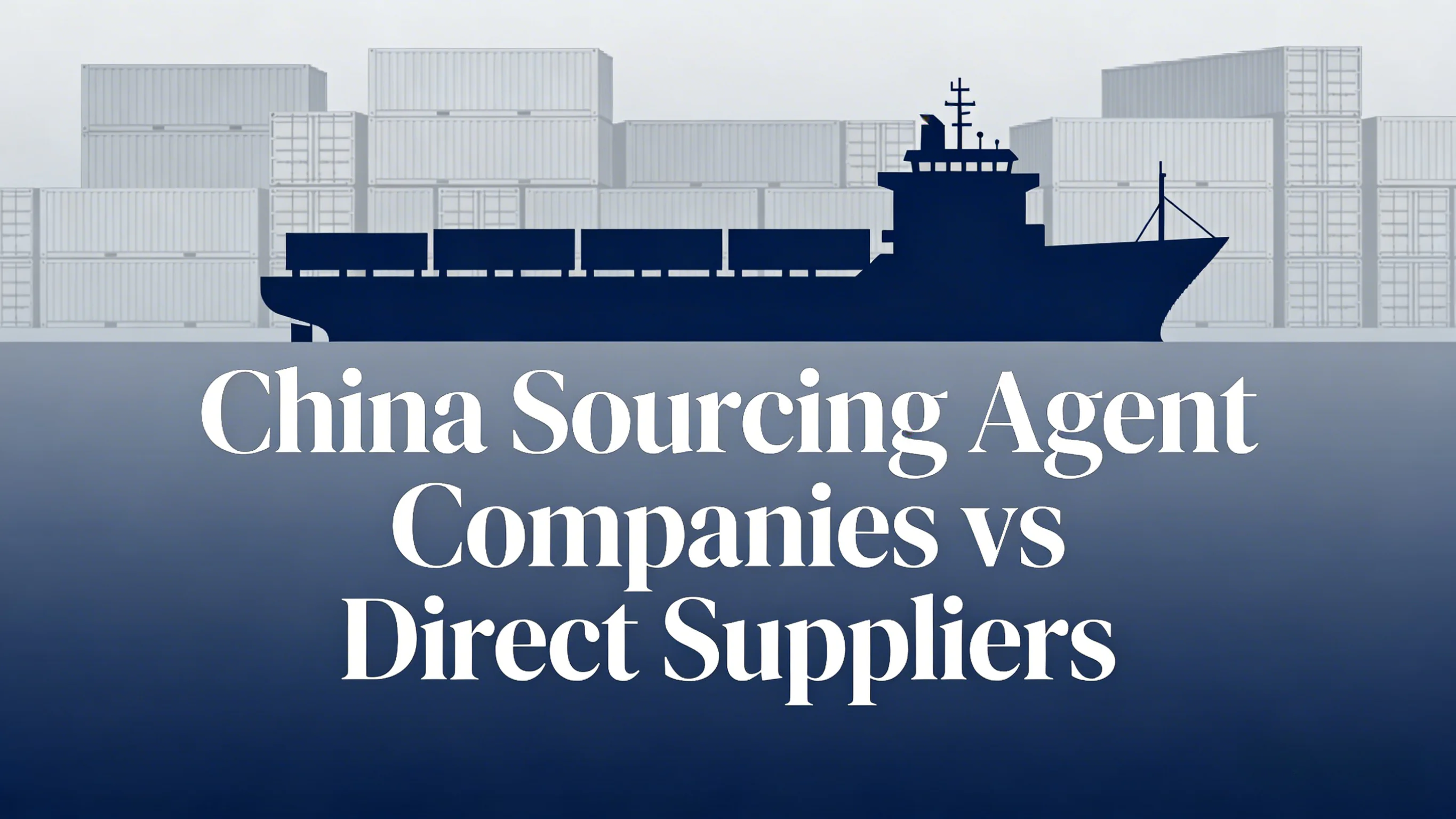 China Sourcing Agent Companies vs Direct Suppliers: What Most Importers ...